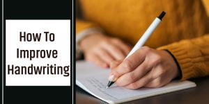 5 Easy Ways To Improve Your Handwriting