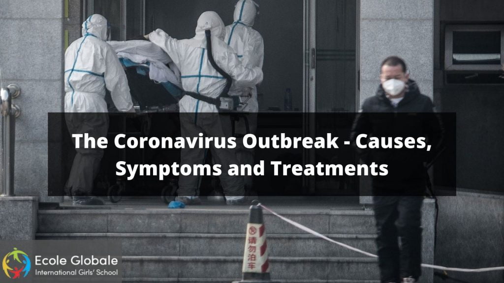 The Coronavirus Outbreak - Causes, Symptoms and Treatments