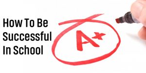 How To Be Successful In School | Tips For Students
