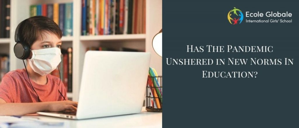 Has The Pandemic Ushered in New Norms In Education?