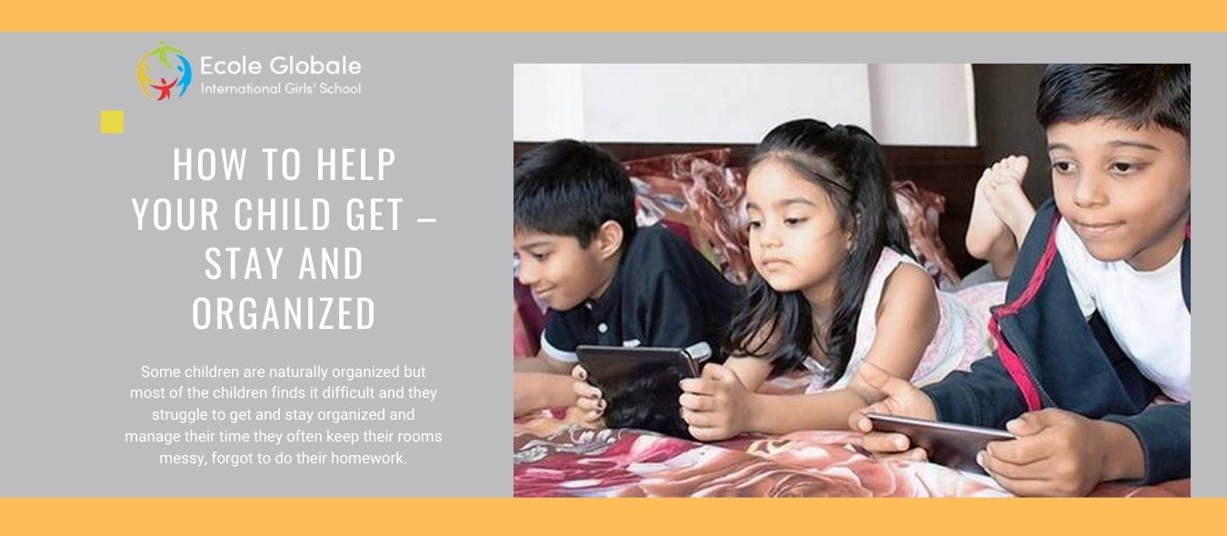 How to help your child get – stay and organized