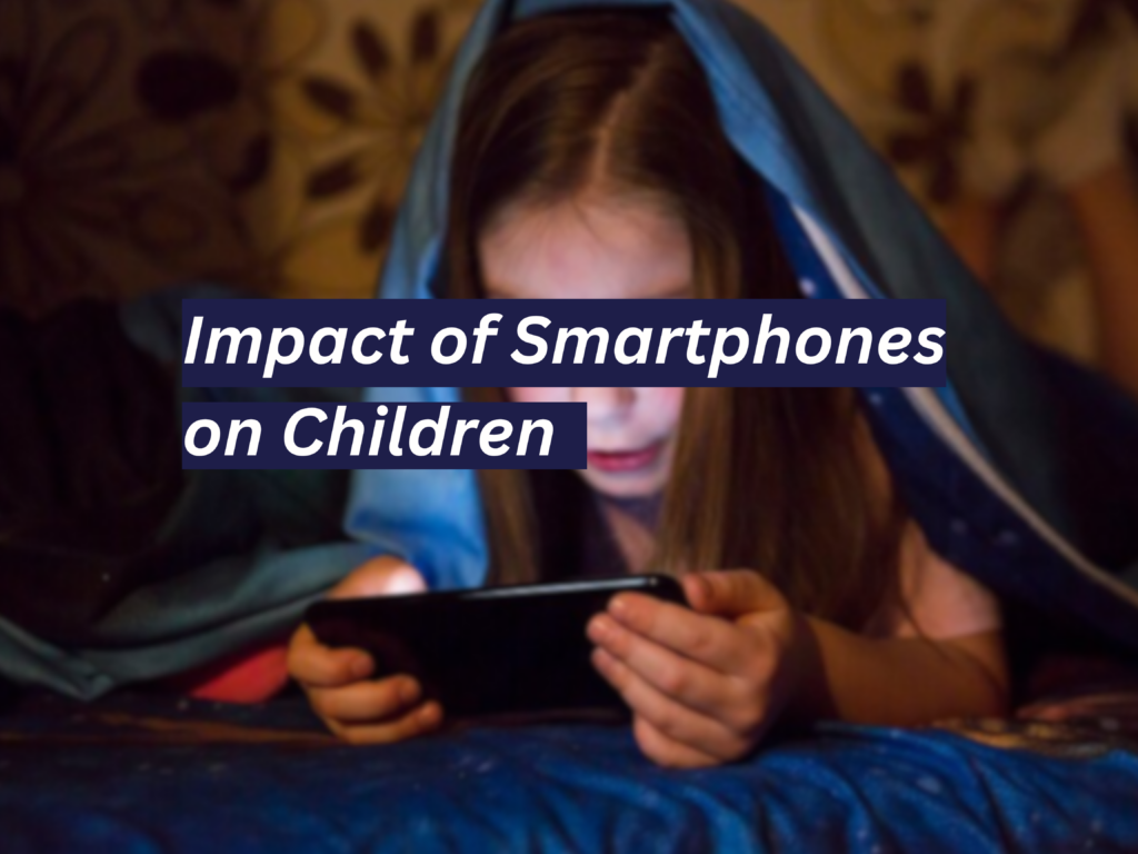 Impact of Smartphones on Children Without Parental Guidance
