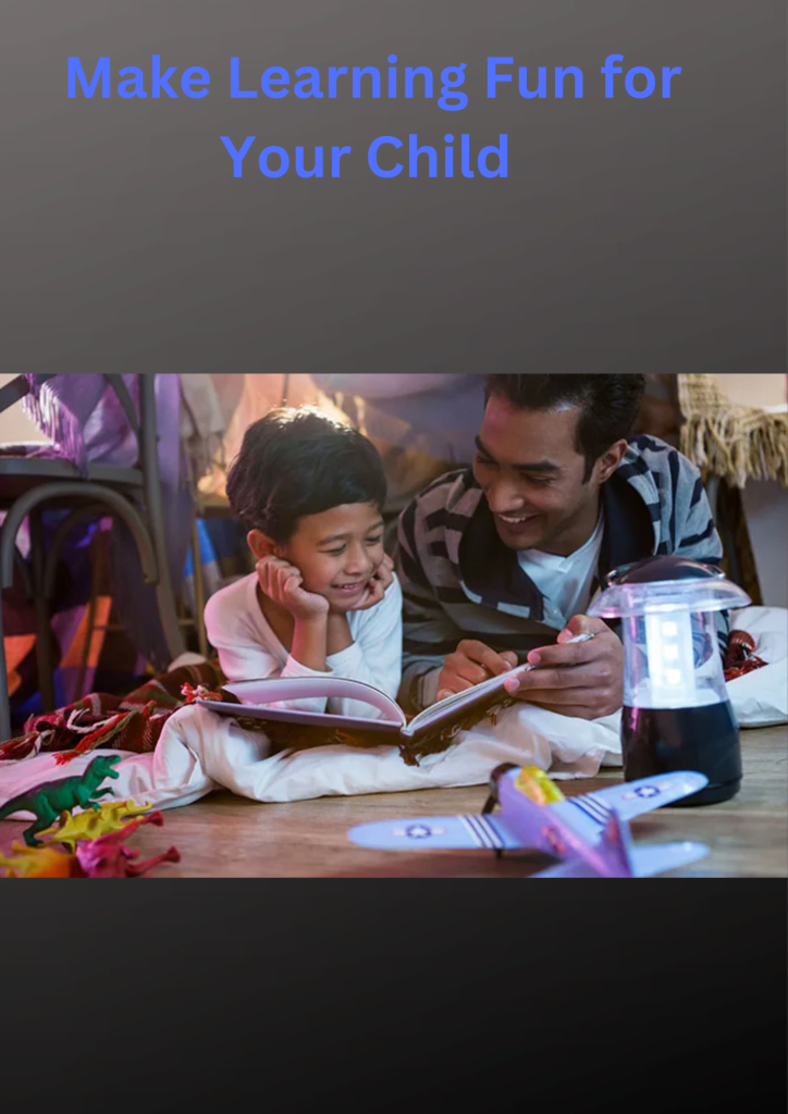 How can you make learning fun for your child?