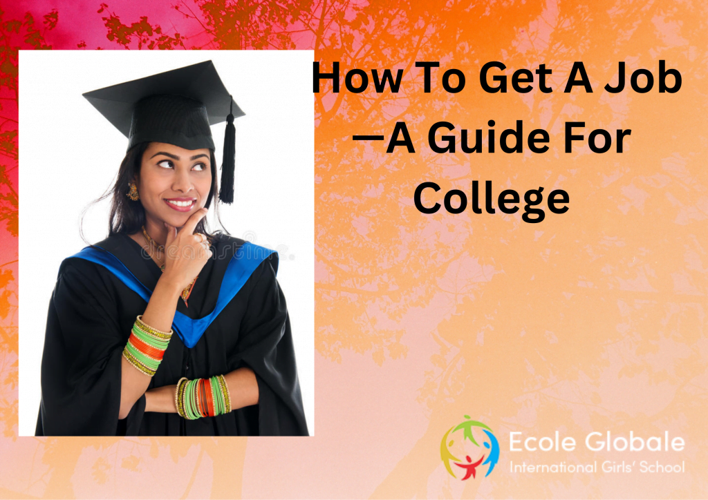 How To Get A Job —A Guide For College - Ecole Globale