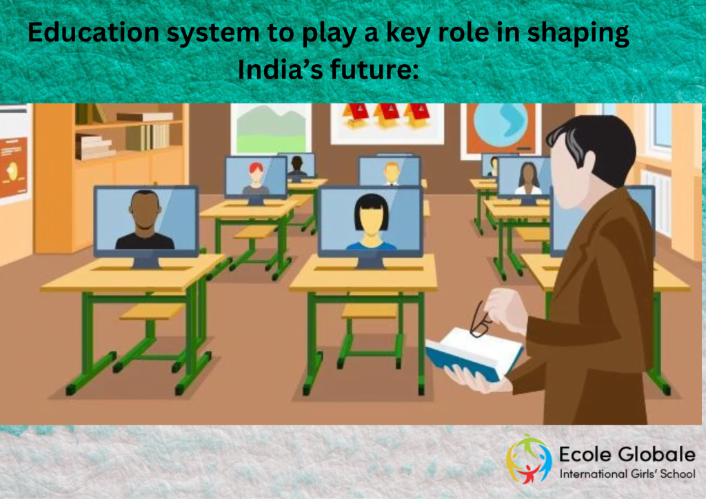 Education system to play a key role in shaping India’s