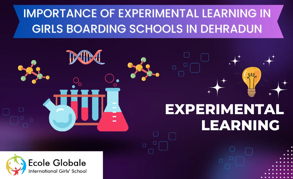 Importance of Experimental Learning in Girls boarding school