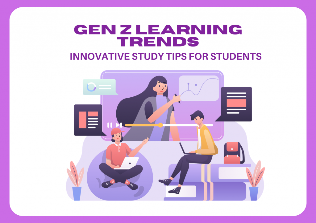 Gen Z Learning Trends | Innovative Study Tips for Students