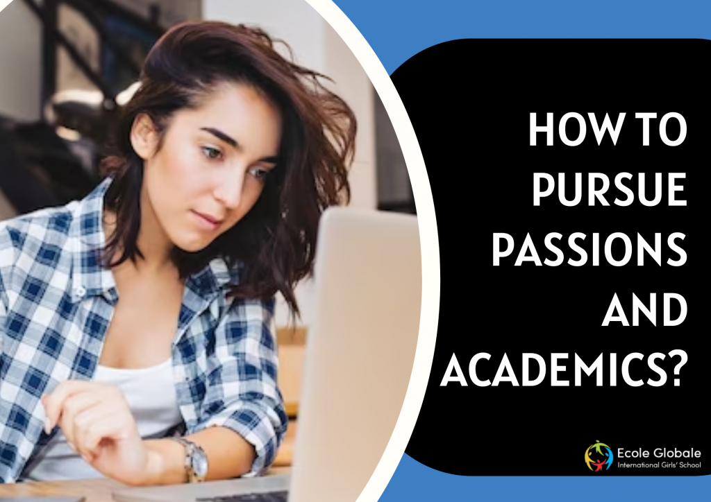 How to Pursue Passions and Academics?