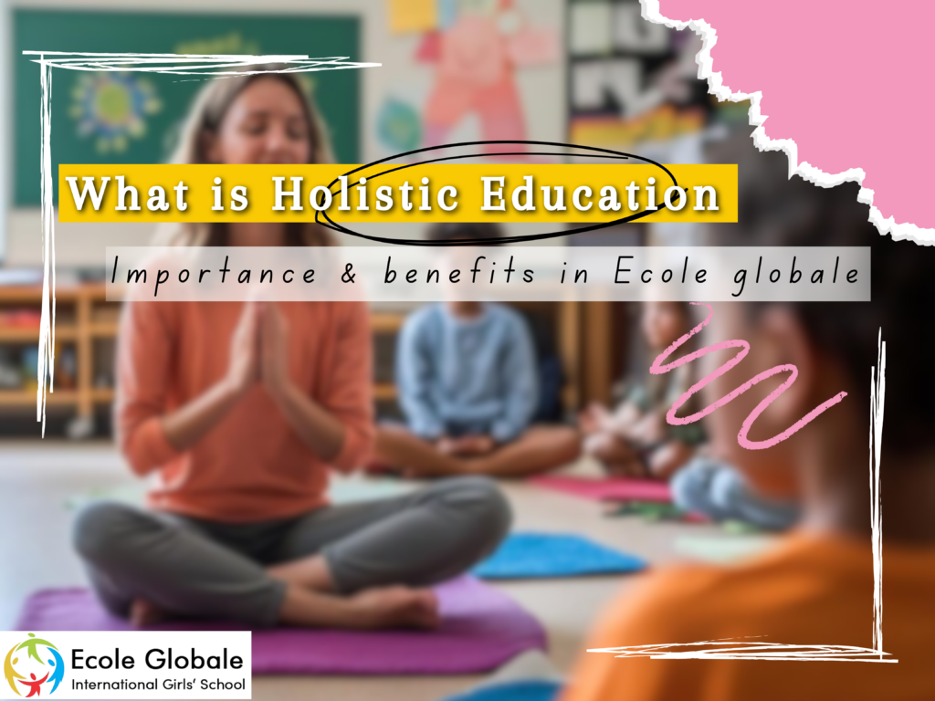 What is Holistic Education & it Importance, benefits
