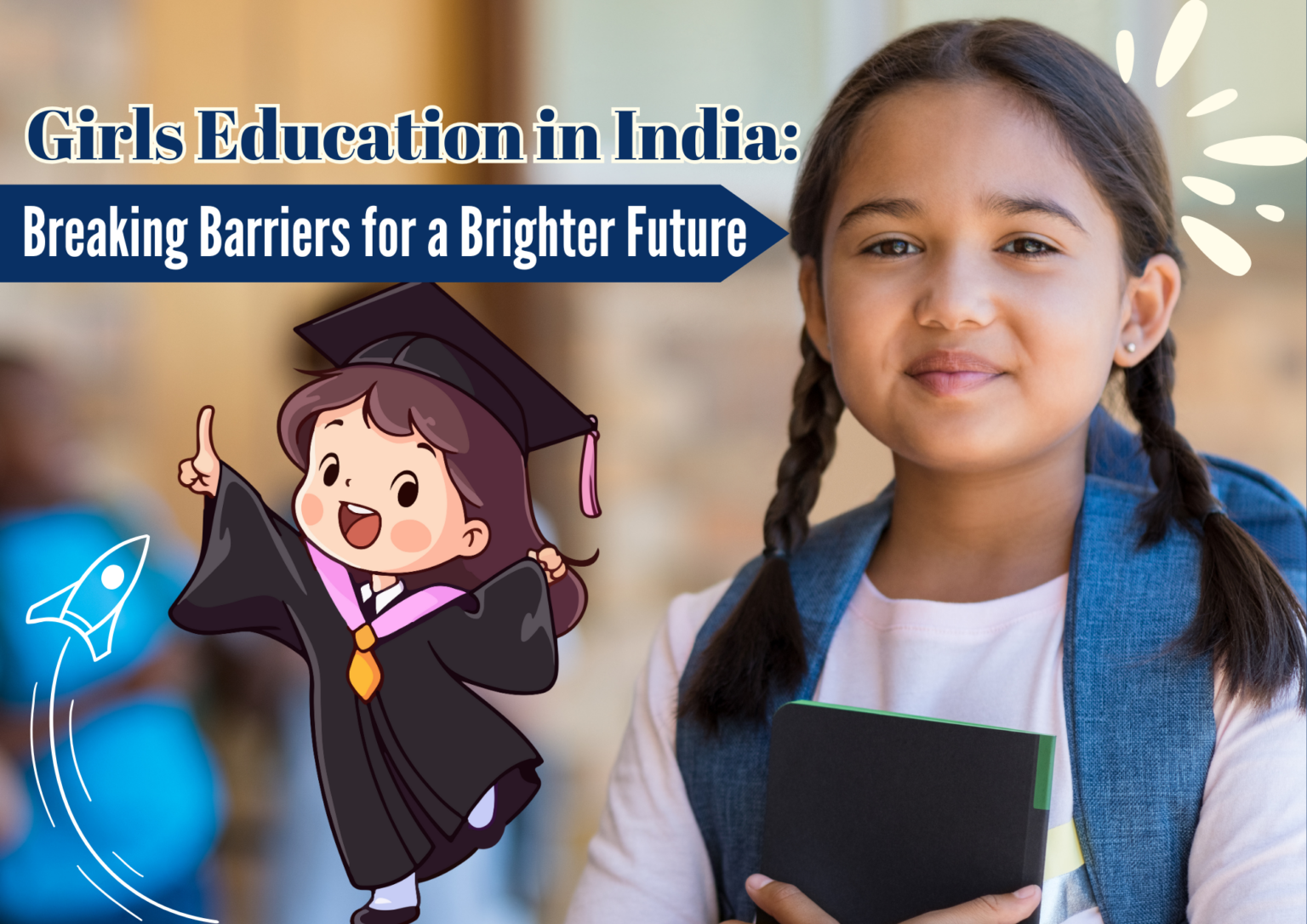 Girls Education in India: Breaking Barriers for good Future