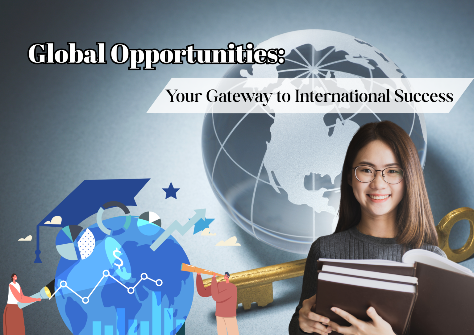 Global Opportunities: Your Gateway to International Success